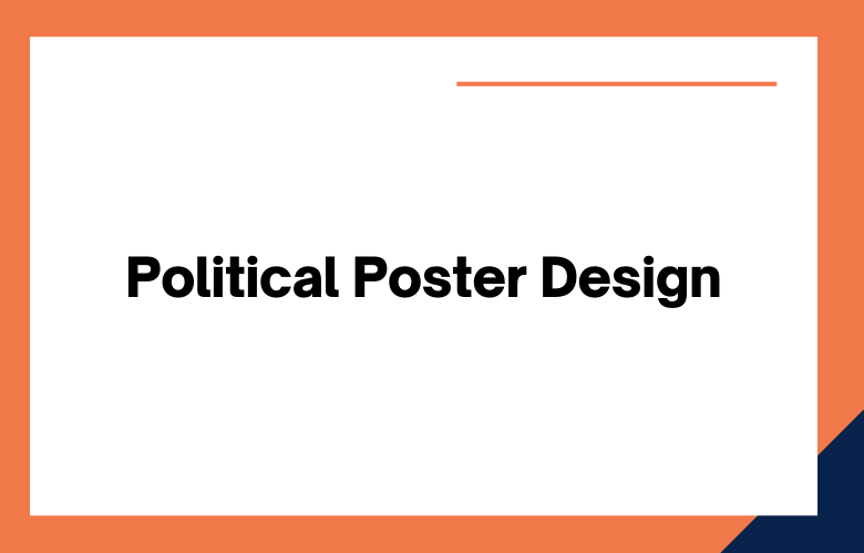 Political Poster Design Guide To Effective Political Poster Design